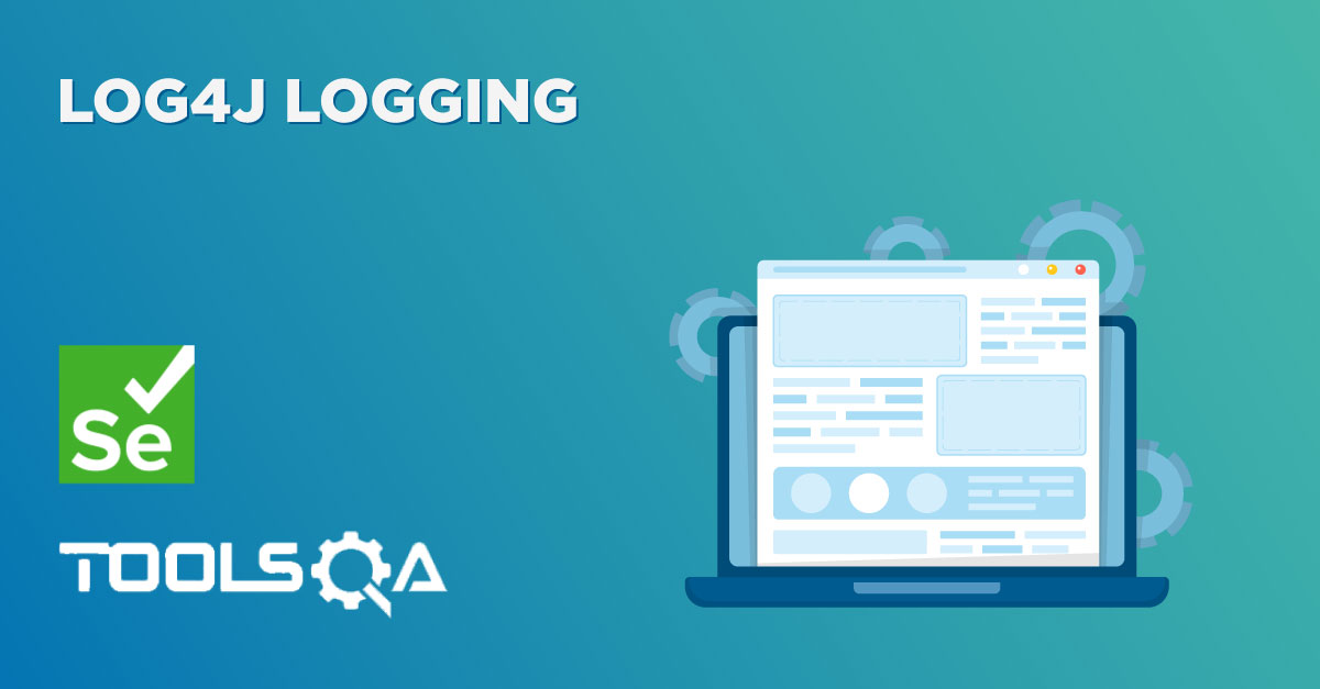 Set up Log4j logging in Selenium Automation Framework | ToolsQA